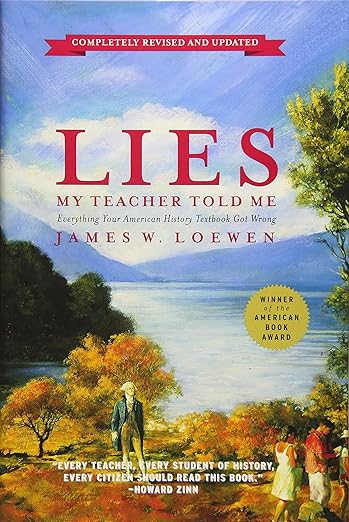 Amazon.com: Lies My Teacher Told Me: Everything Your American History Textbook Got Wrong ...
