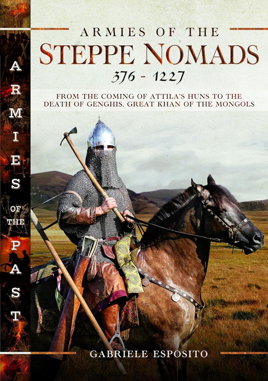 Armies of the Steppe Nomads, 376–1227: From the Coming of Attila's Huns ...