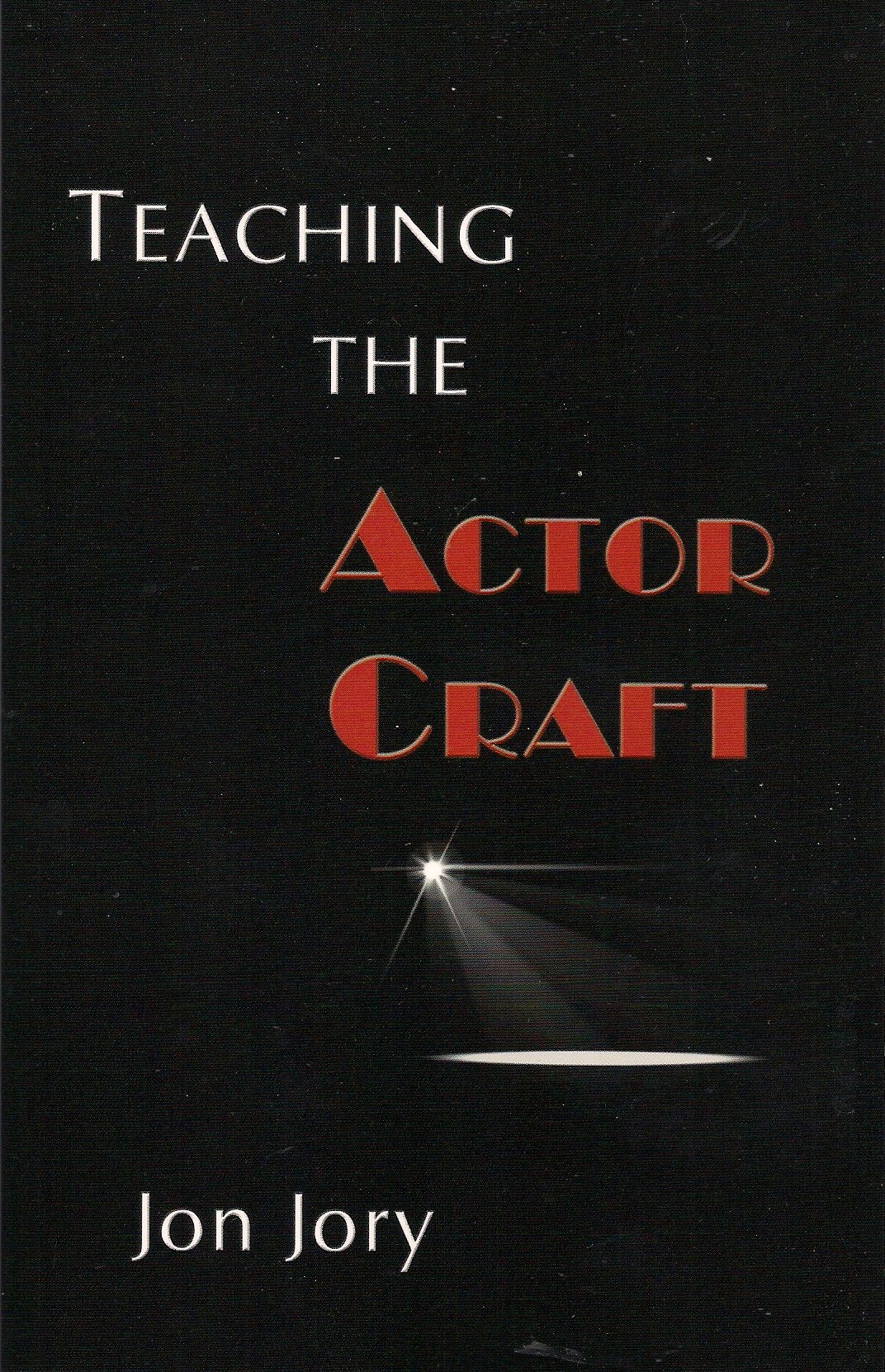 Teaching the Actor Craft: Jory, Jon: 9781575257921: Amazon.com: Books