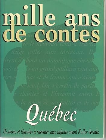 Mille ans de contes: Québec [ancienne édition]: Gagnon, Cécile ...