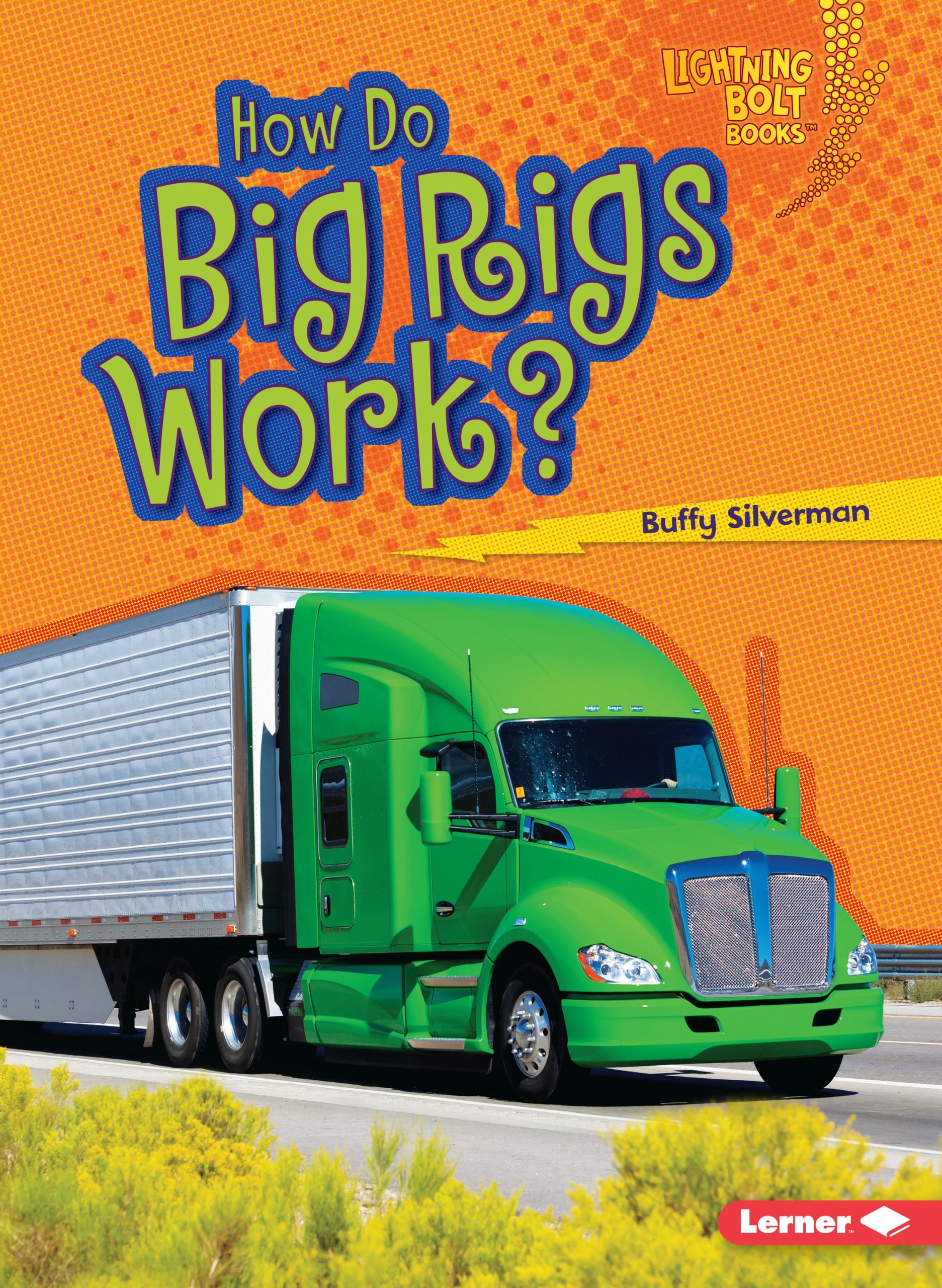 How Do Big Rigs Work? (Lightning Bolt Books ® ― How Vehicles Work ...