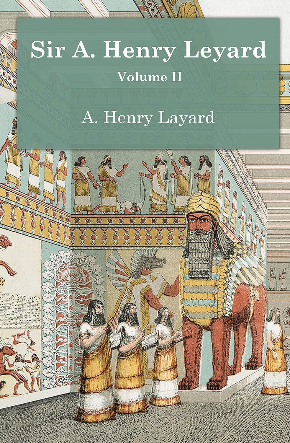 Sir A Henry Leyard Volume II: A. Henry Layard: 9781598388244: Amazon ...
