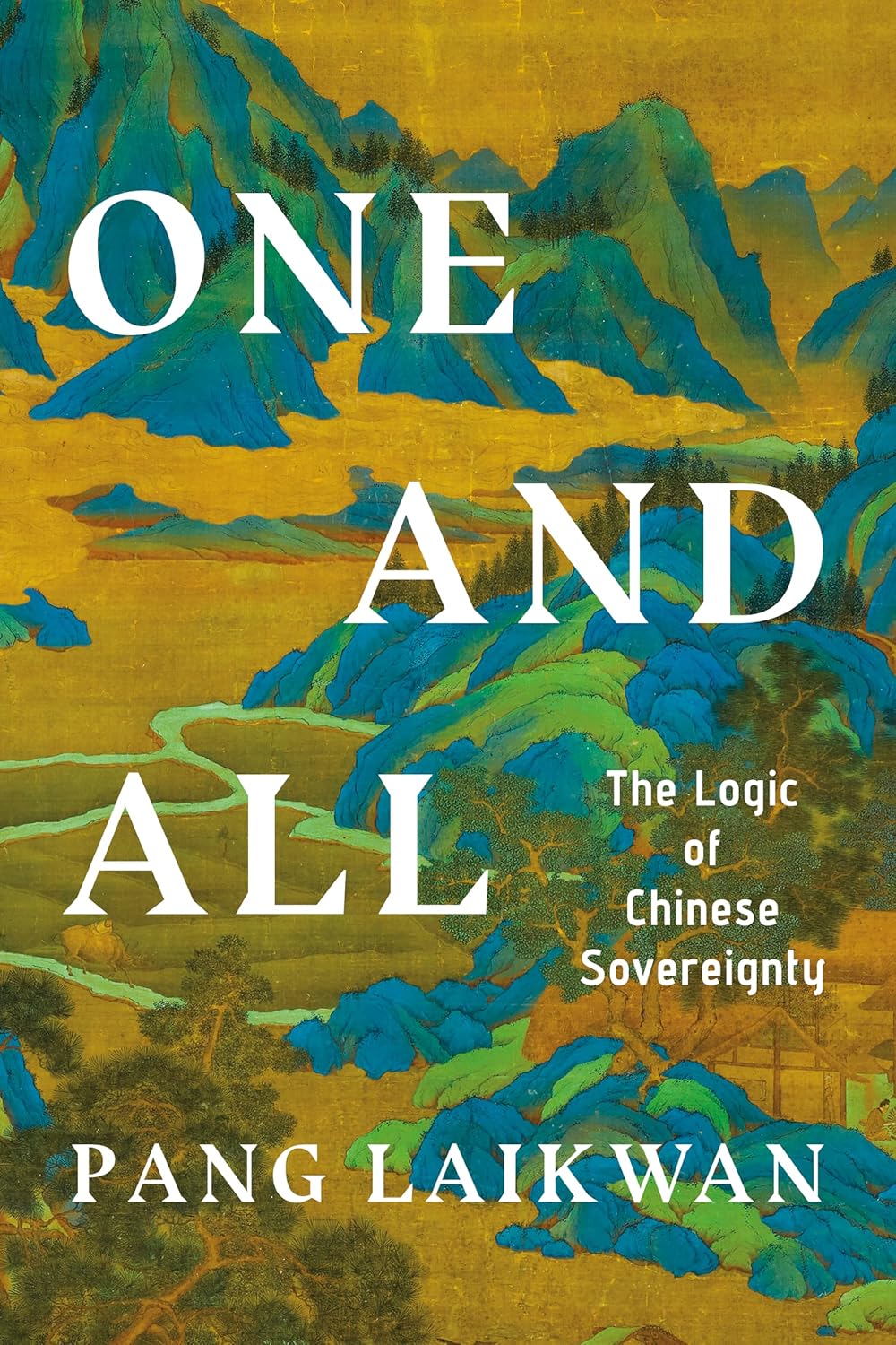 One and All: The Logic of Chinese Sovereignty: Pang, Laikwan ...