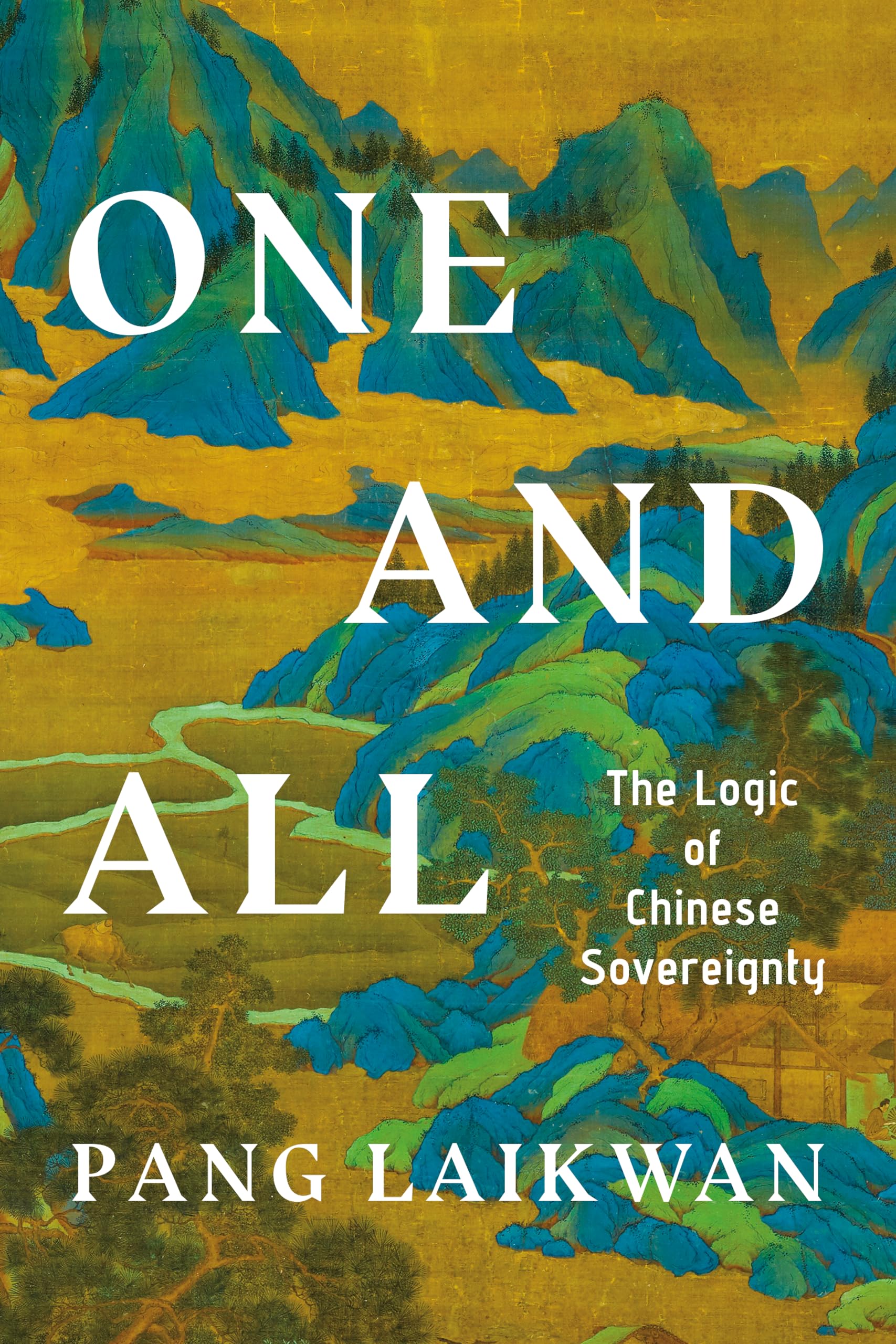 One and All: The Logic of Chinese Sovereignty: Pang, Laikwan ...