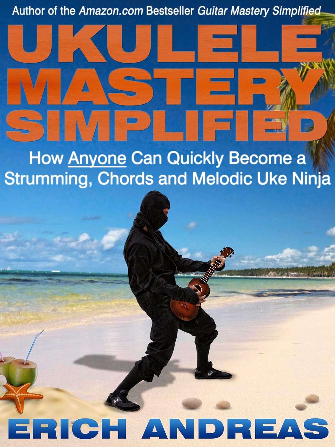 Amazon.com: Ukulele Mastery Simplified: How Anyone Can Quickly Become a ...