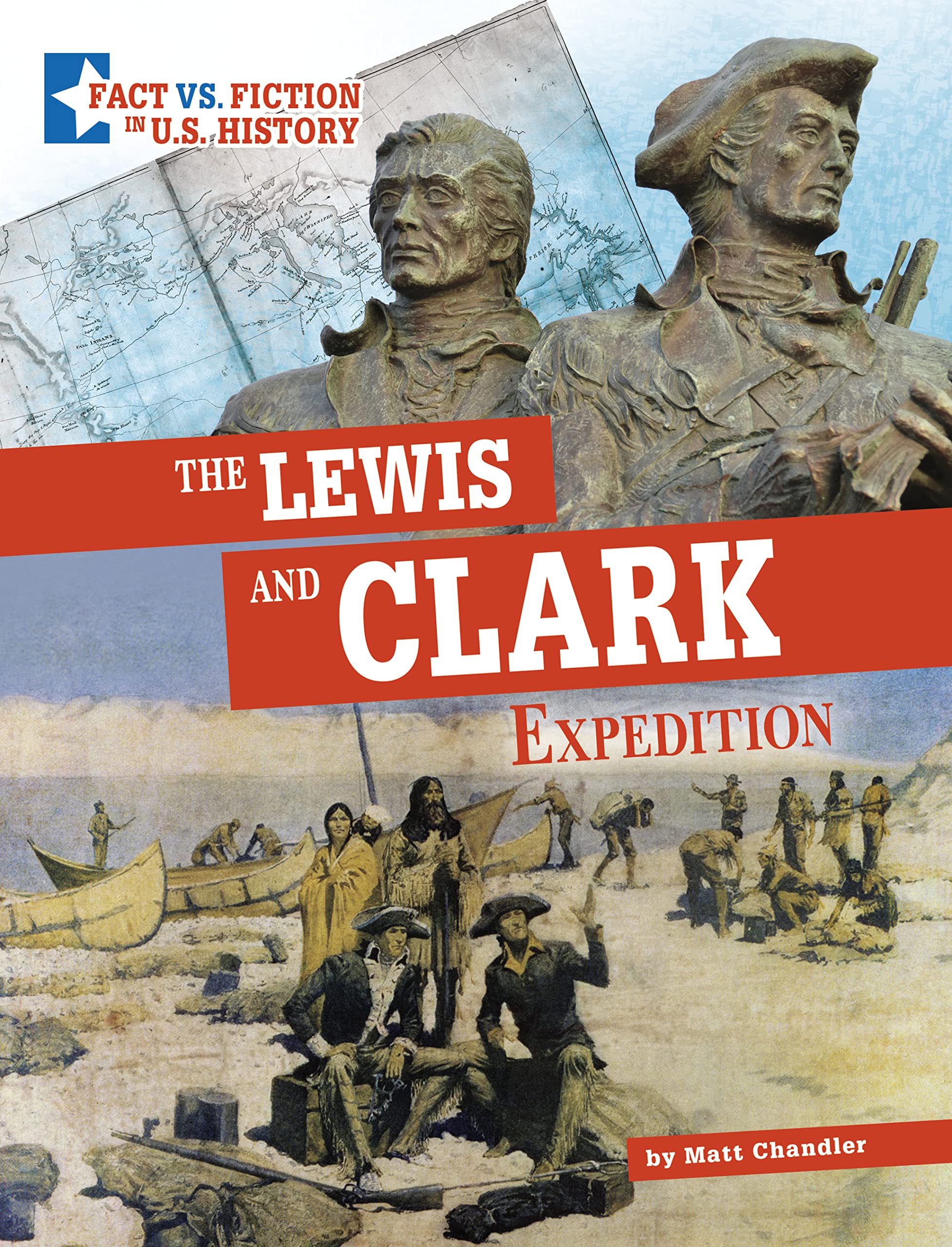 The Lewis and Clark Expedition: Separating Fact from Fiction (Fact Vs ...