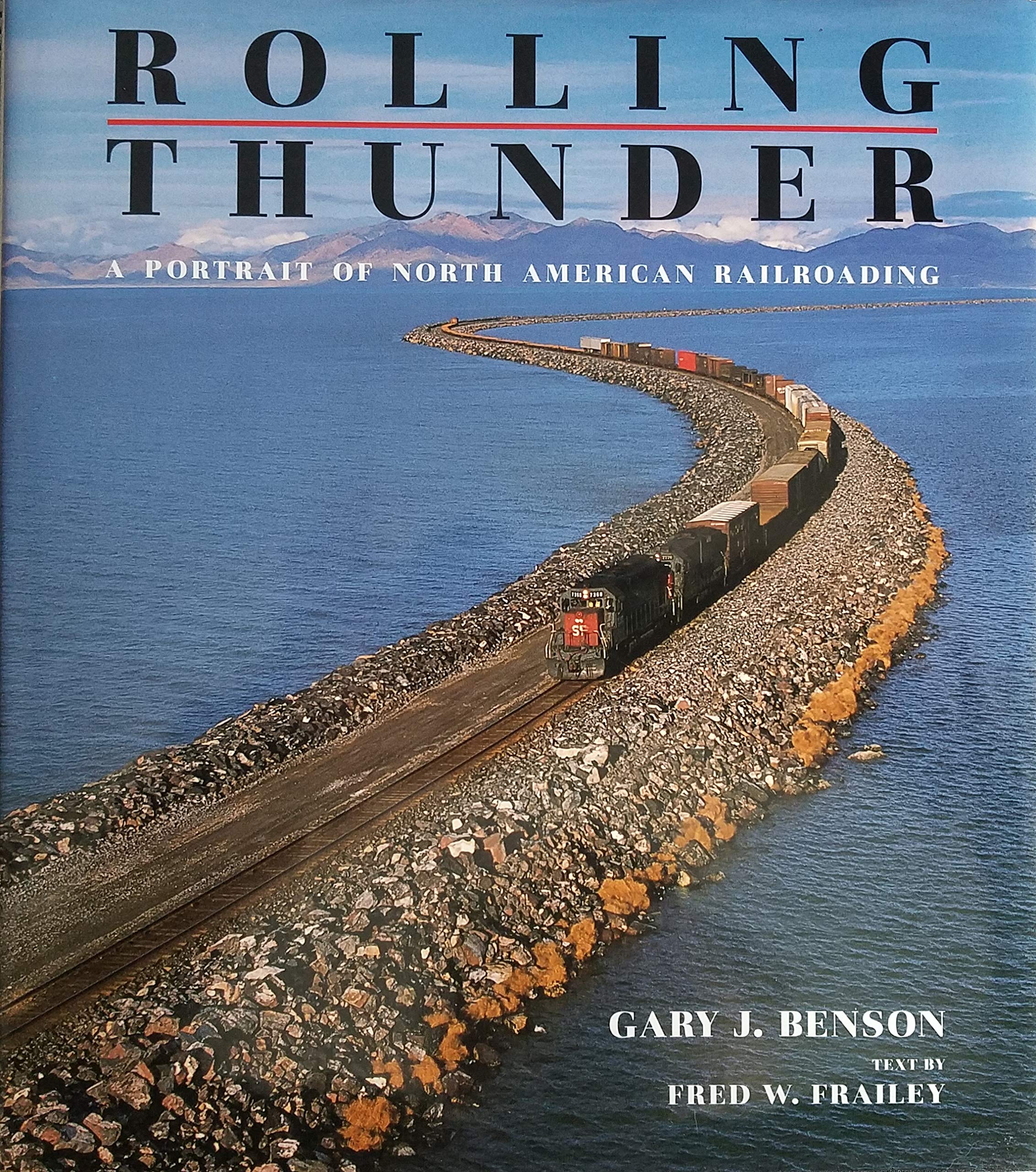 Rolling Thunder: A Portrait of North American Railroading: Benson, Gary ...