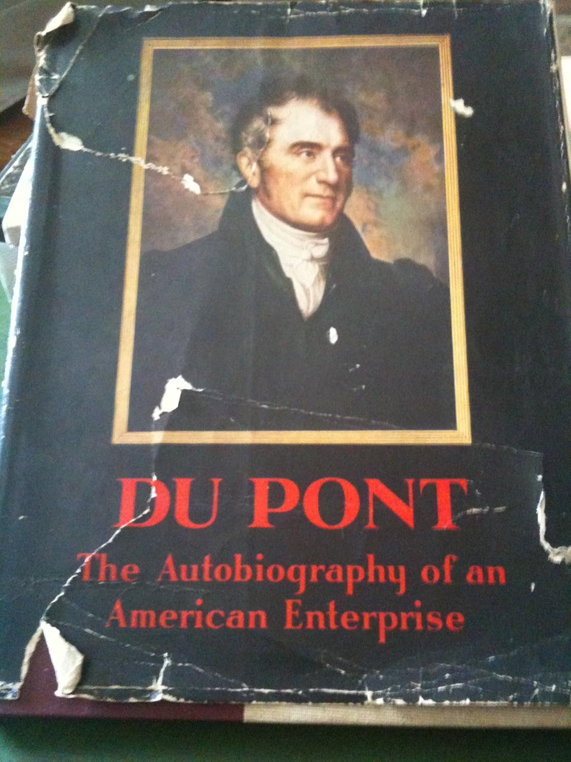 DUPONT THE AUTOBIOGRAPHY OF AN AMERICAN ENTERPRISE; THE STORY OF E.I ...