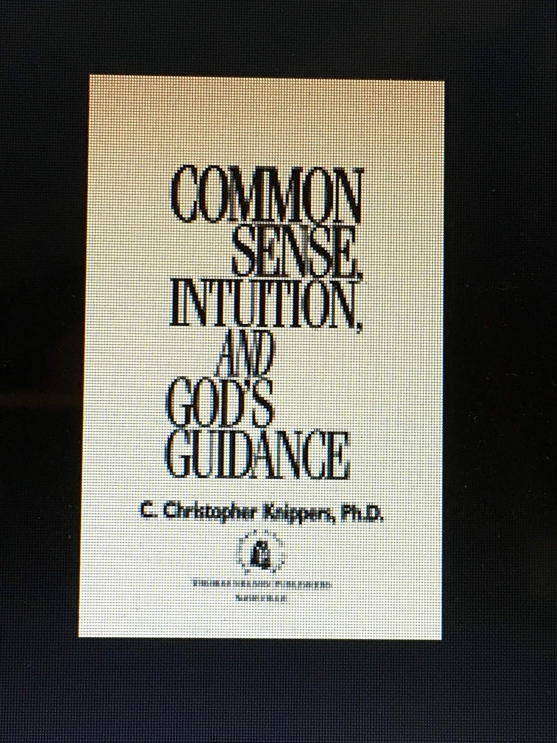 Common Sense, Intuition, and God's Guidance: Knippers, C. Christopher ...