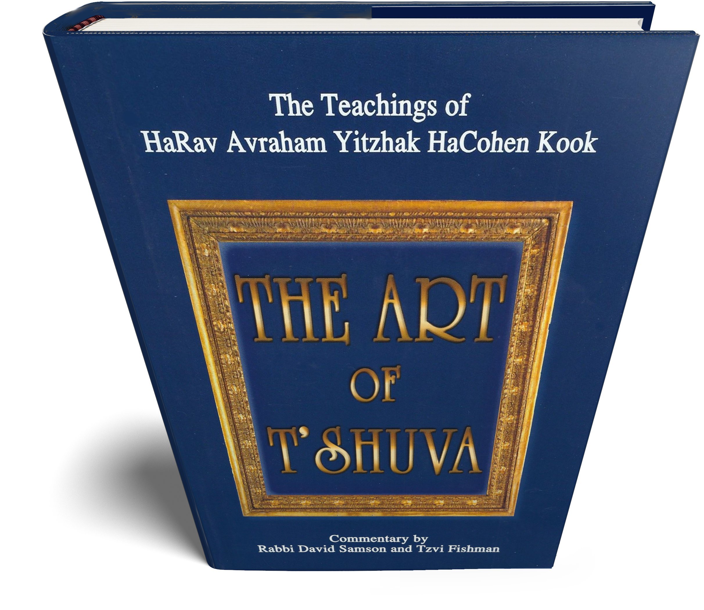 The Art of T'Shuva: The Teachings of HaRav Avraham Yitzhak HaCohen Kook ...
