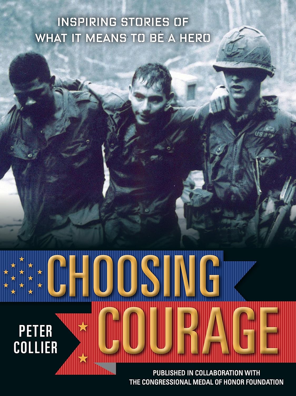 Choosing Courage: Inspiring Stories of What It Means to Be a Hero ...