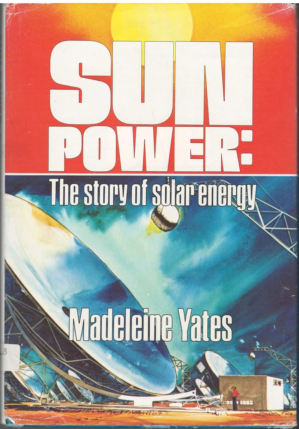 Sun Power: The Story of Solar Energy: Madeleine Yates, J. S. Laughbaum ...