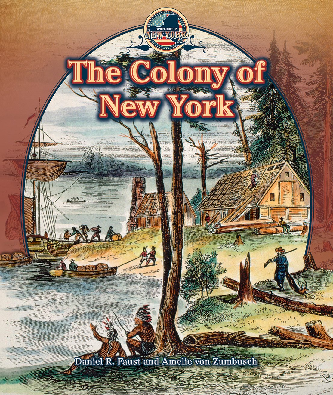 The Colony of New York (Spotlight on New York, 10): Faust, Daniel R ...
