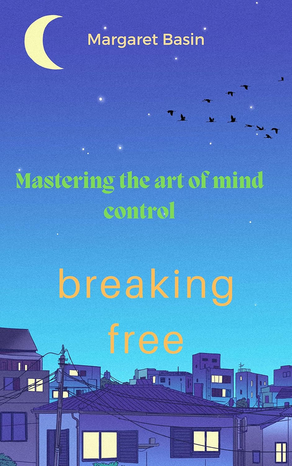 Mastering the Art of Mind Control: Breaking Free eBook : Basin ...