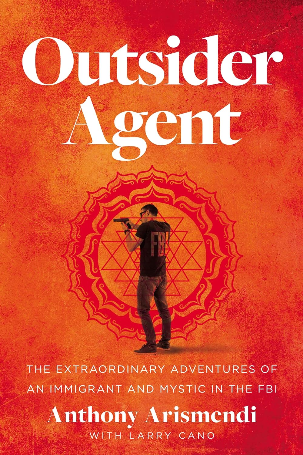 Outsider Agent: The Extraordinary Adventures of an Immigrant and Mystic ...