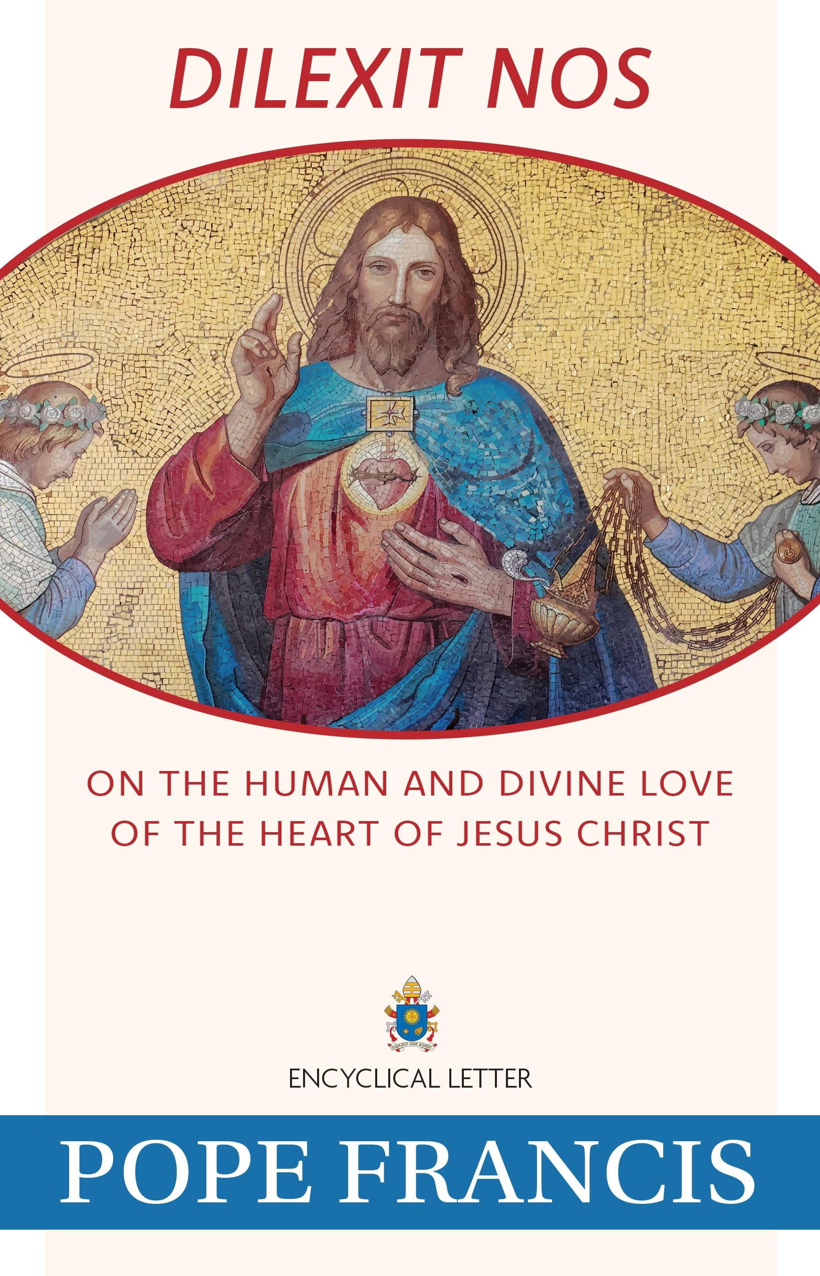 Dilexit Nos: On the Human and Divine Love of the Heart of Jesus Christ ...