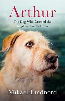 Arthur: The Dog who Crossed the Jungle... by Lindnord, Mikael