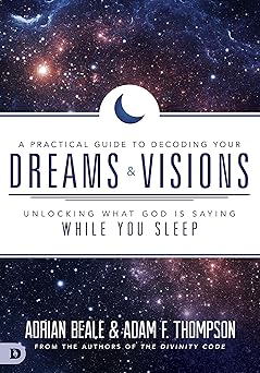 A Practical Guide to Decoding Your Dreams and Visions: Unlocking What ...