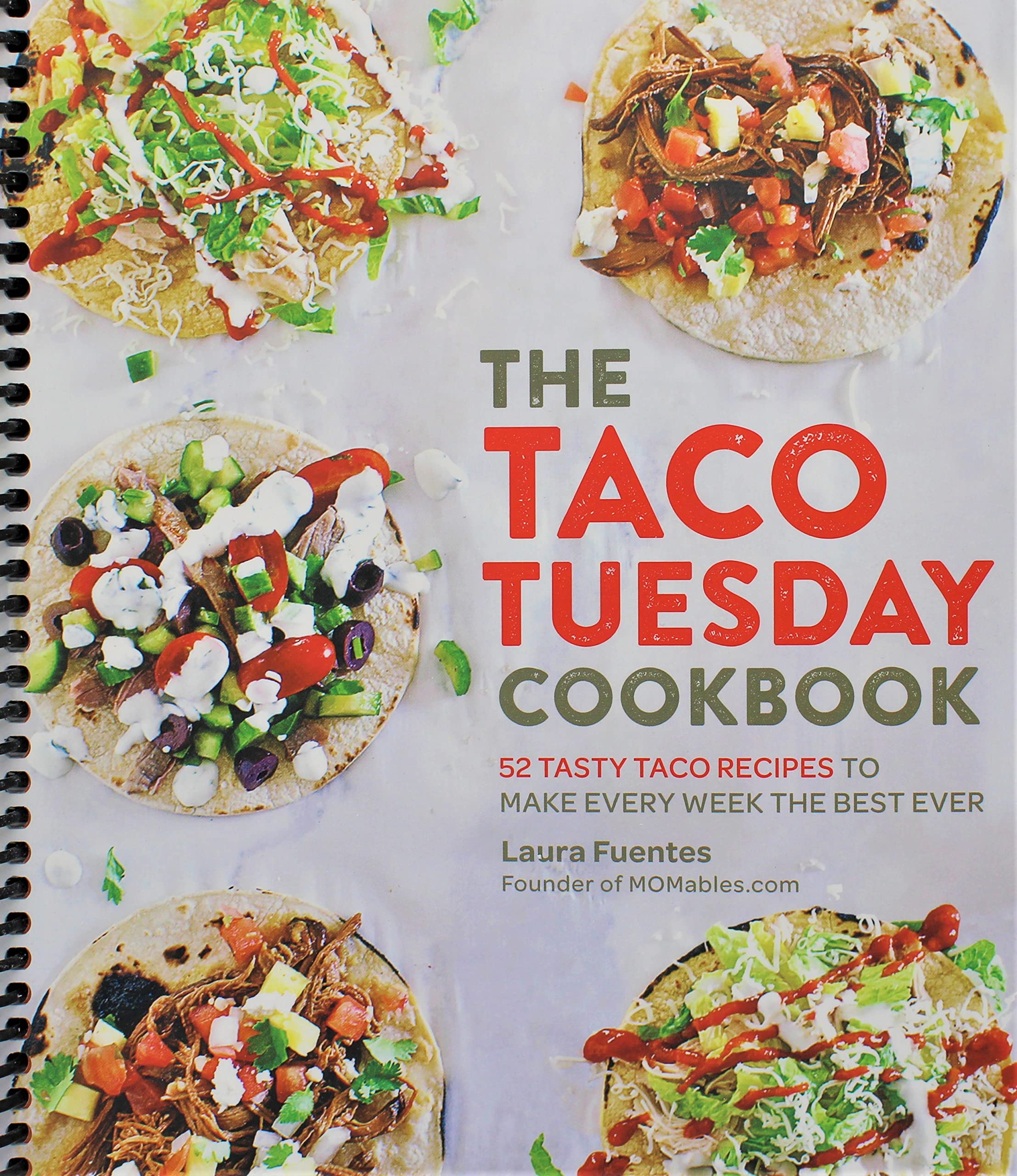 The Taco Tuesday Cookbook: 52 Tasty Taco Recipes to Make Every Week the ...