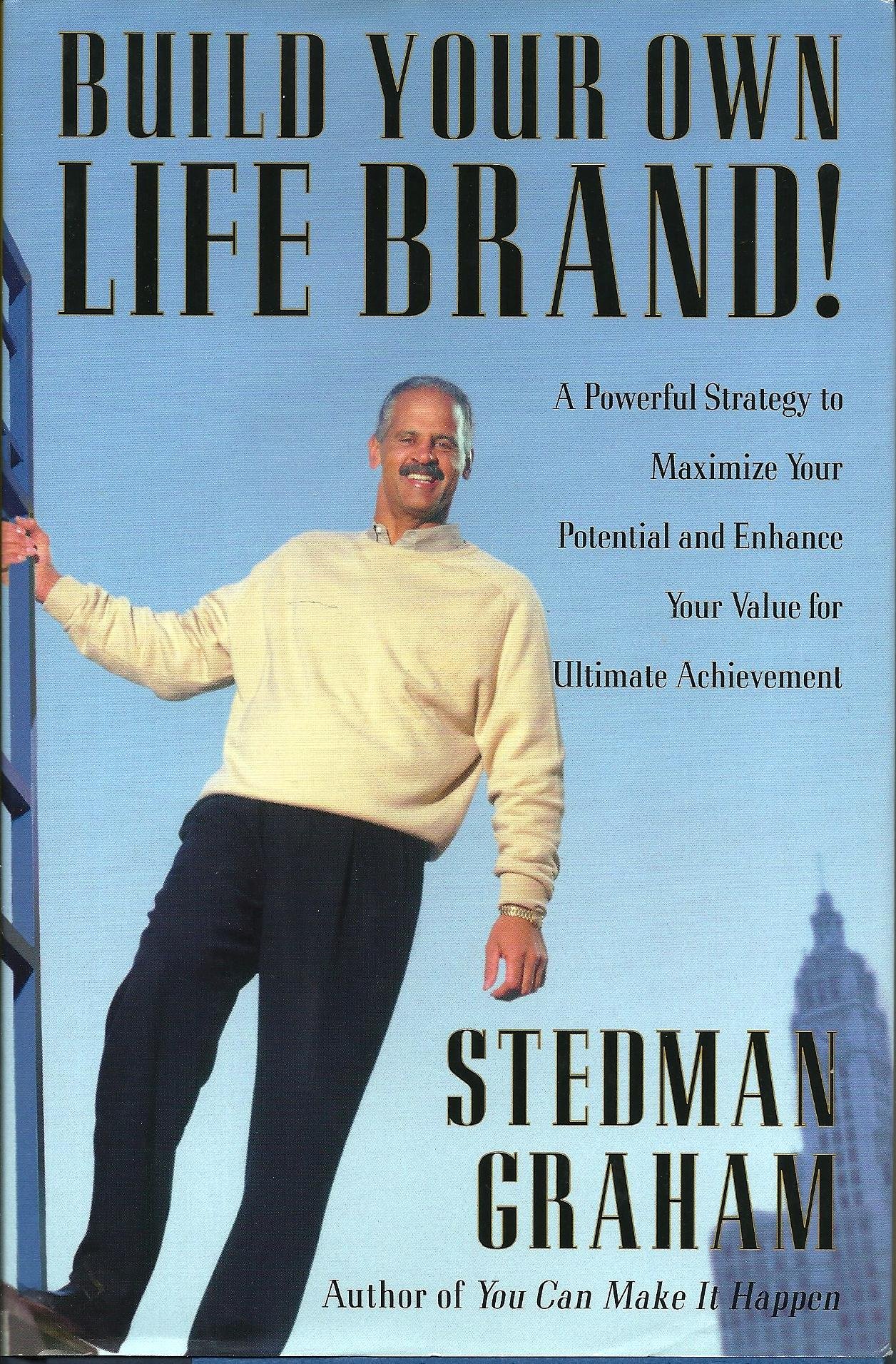 Build Your Own Life Brand! : A Powerful Strategy to Maximize Your ...