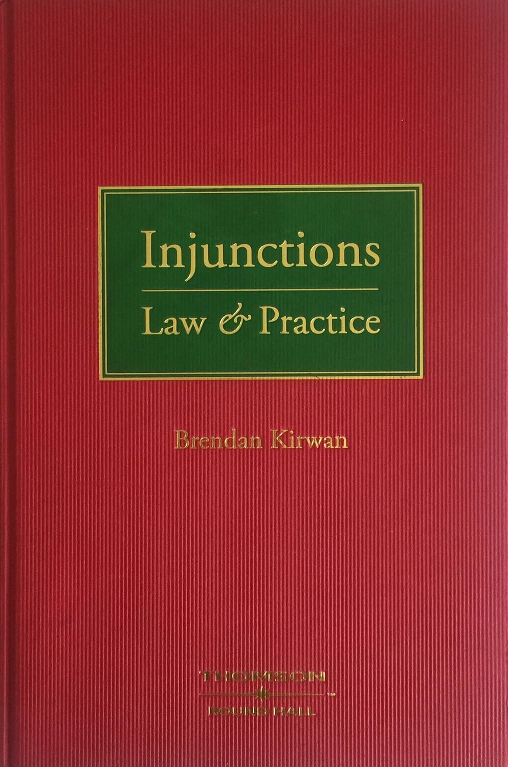 Injunctions: Law and Practice: Brendan Kirwan: 9781858005034: Amazon.com: Books