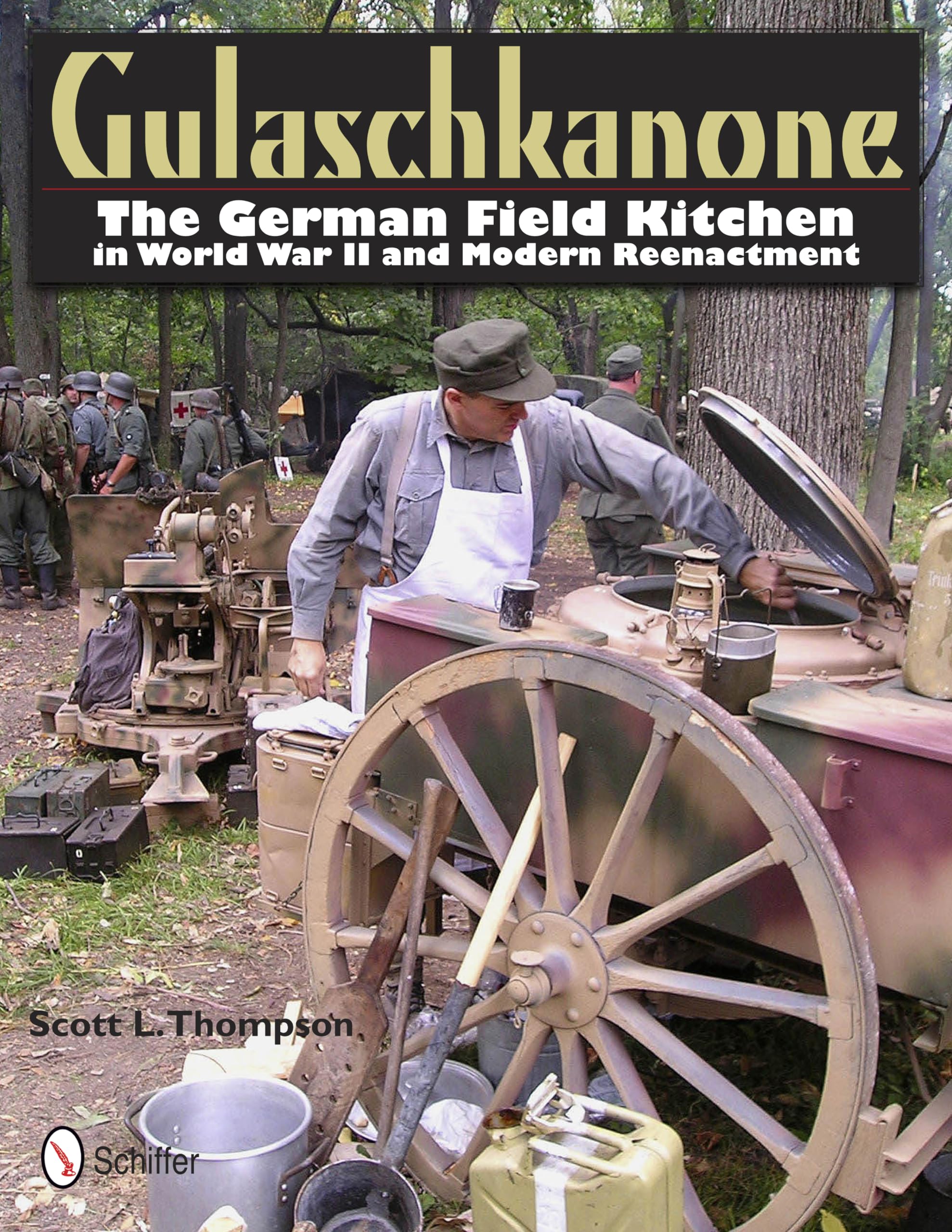 Gulaschkanone: The German Field Kitchen in World War II and Modern ...