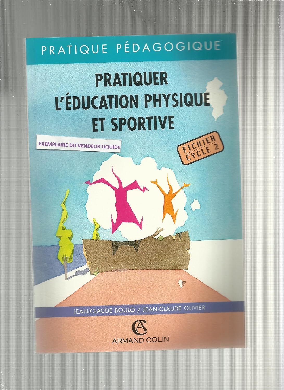 Pratiquer L'Education Physique Et Sportive. Fichier Cycle 2 : Olivier ...