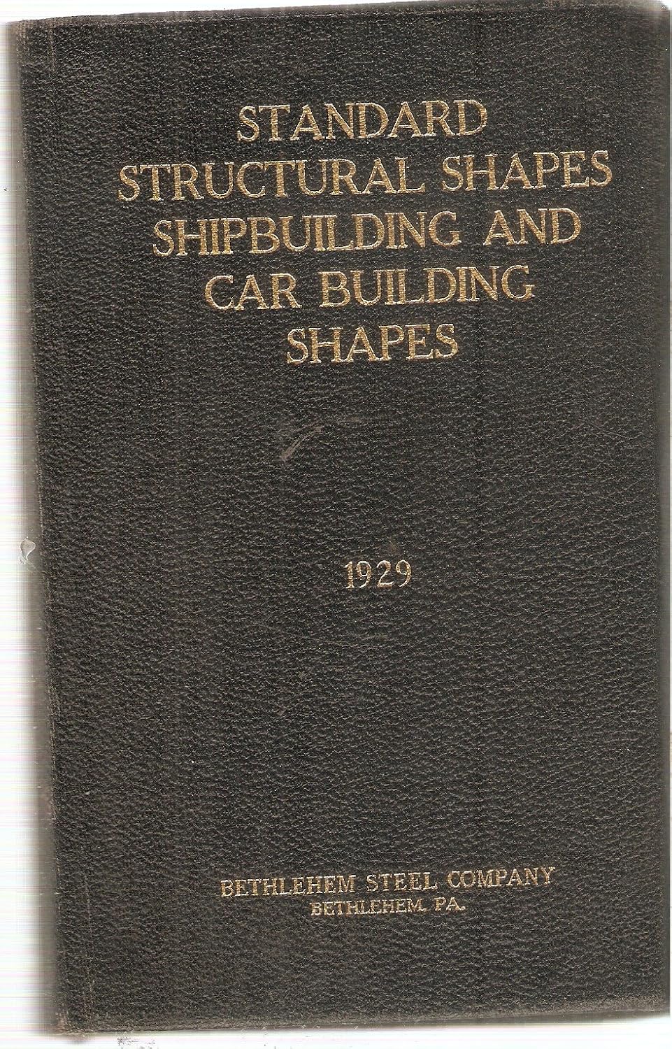 Standard Structural Shapes, Shipbuilding and Car Building Shapes ...