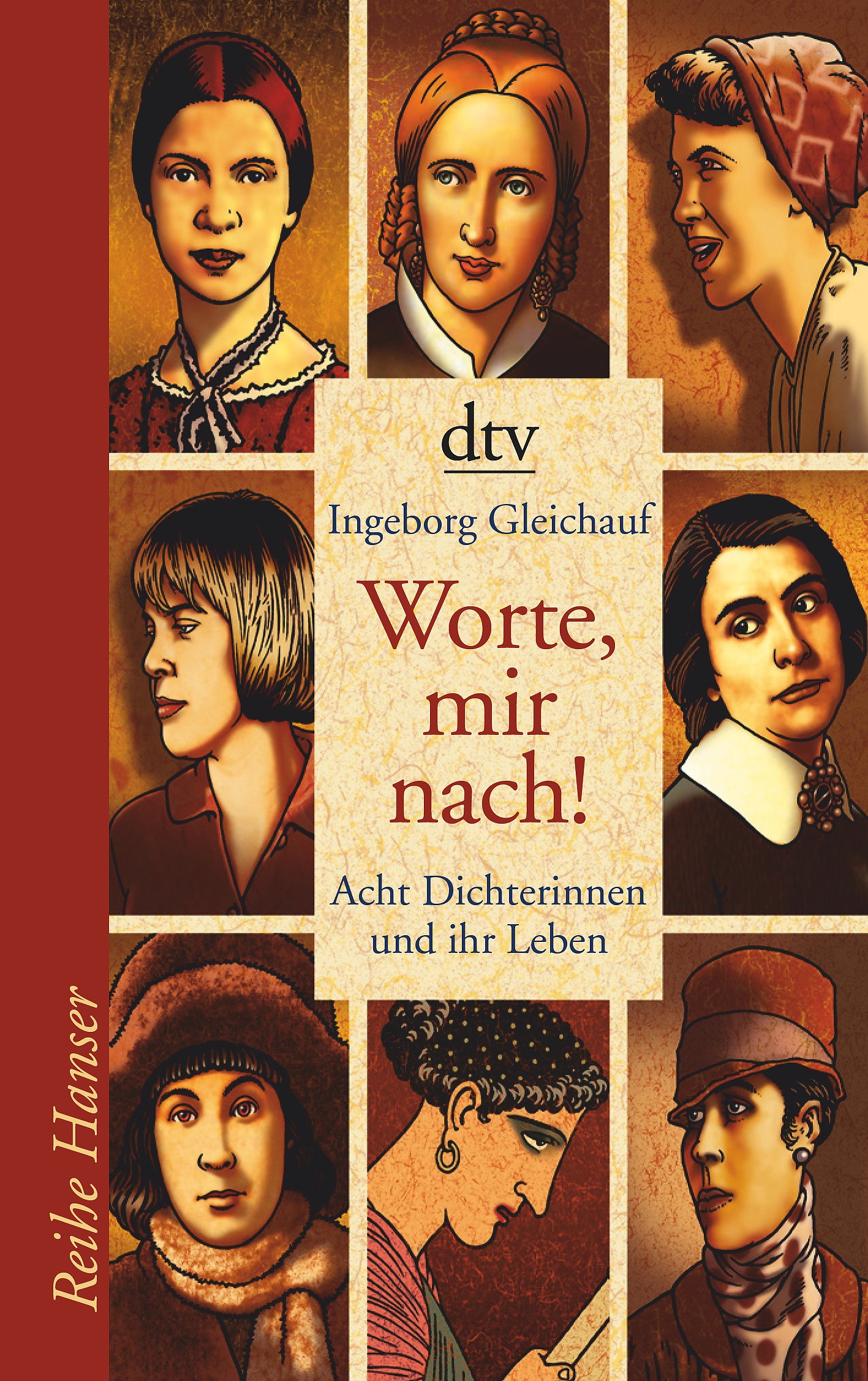 Worte, mir nach!: Acht Dichterinnen und ihr Leben (Reihe Hanser ...