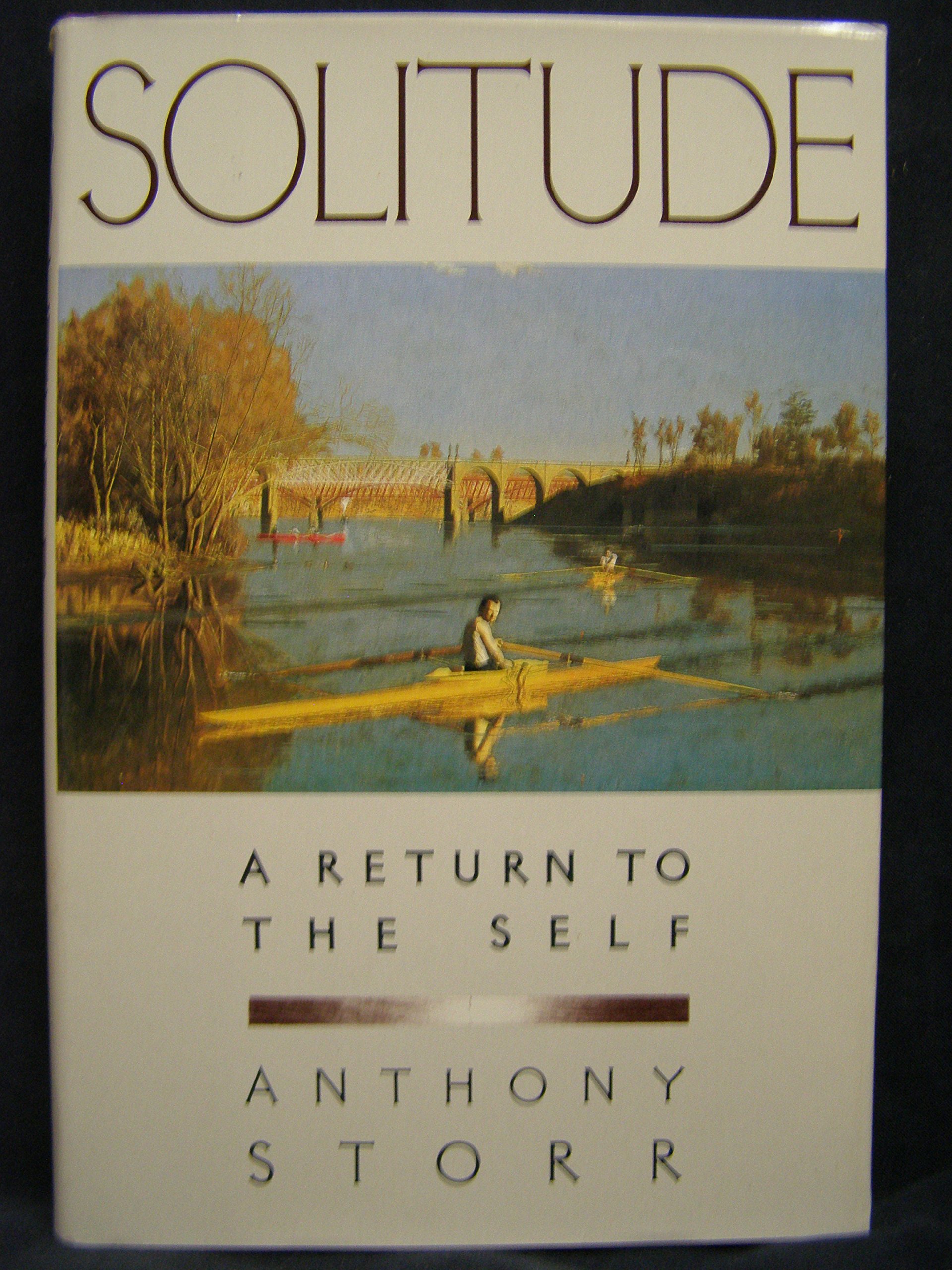 Solitude: A Return to the Self, 1st Edition: Anthony Storr: 8601409711287: Amazon.com: Books