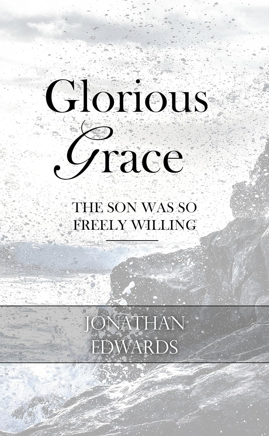 Glorious Grace: The Son Was So Freely Willing - Kindle edition by ...