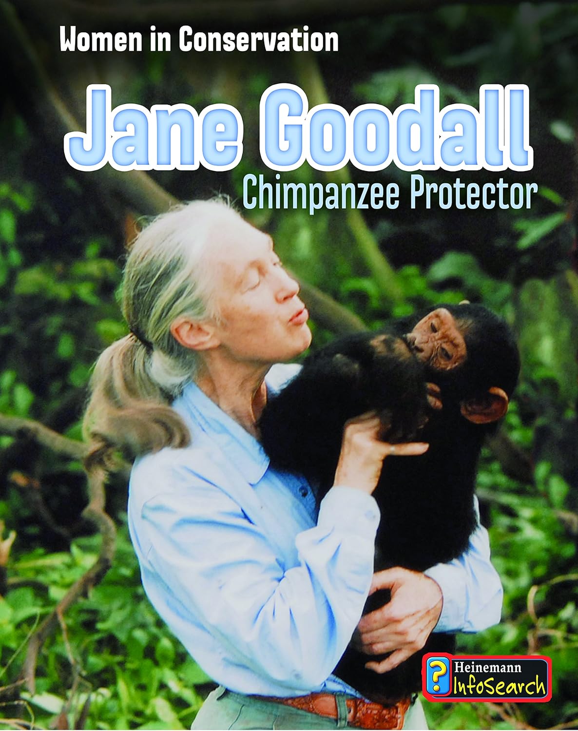 Jane Goodall: Chimpanzee Protector (Heinemann InfoSearch: Women in ...
