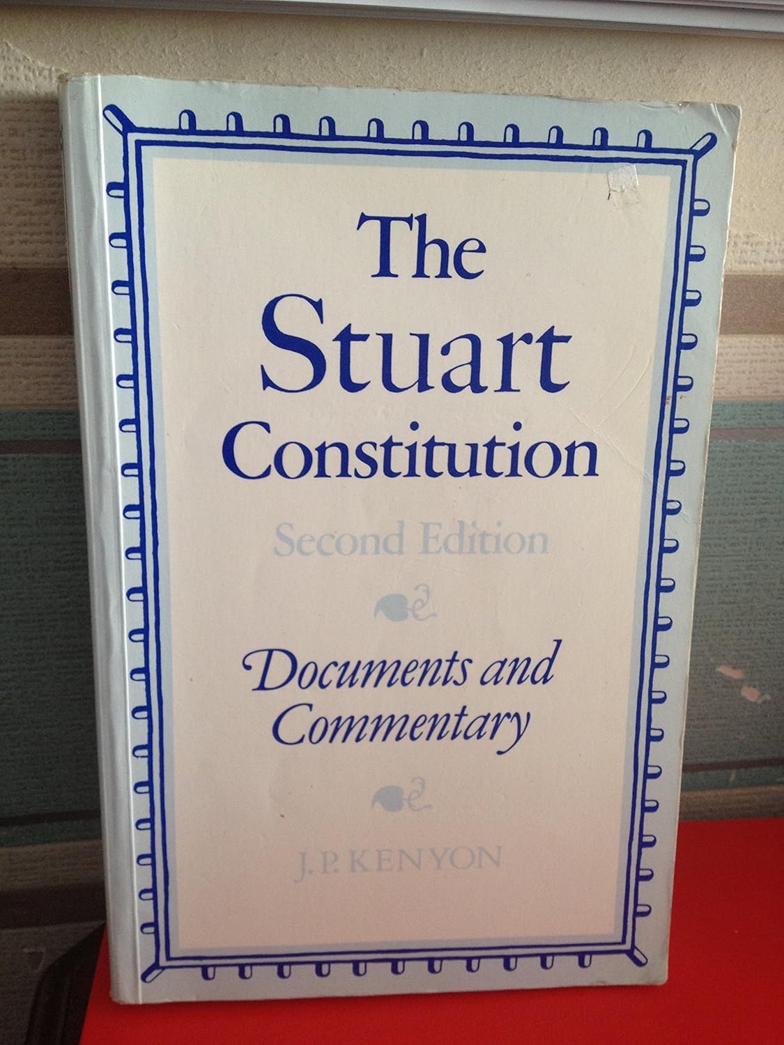 The Stuart Constitution, 1603–1688: Documents and Commentary: Kenyon, J ...