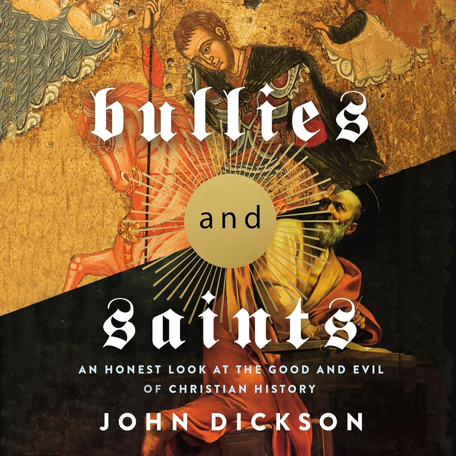 Amazon.com: Bullies and Saints: An Honest Look at the Good and Evil of ...