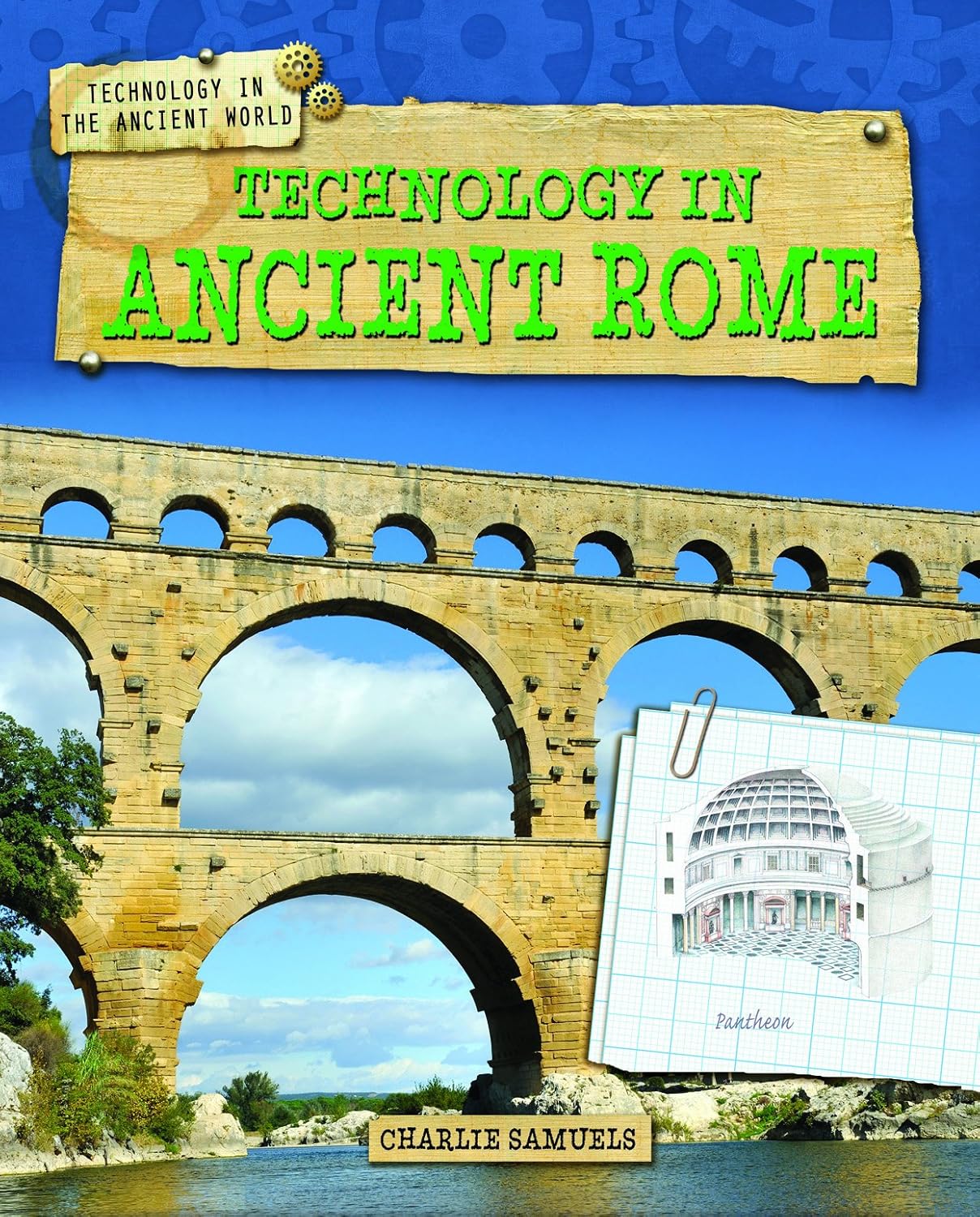 Technology in Ancient Rome (Technology in the Ancient World): Samuels ...