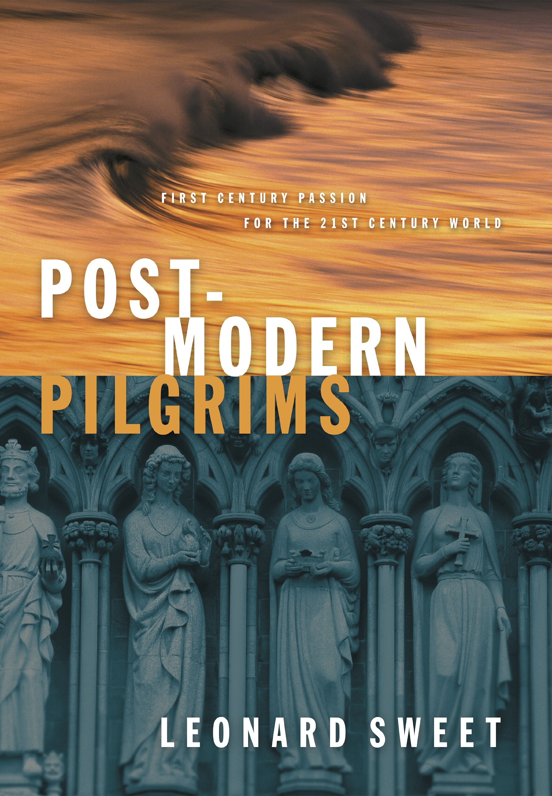 Post-Modern Pilgrims: First Century Passion for the 21st Century World ...