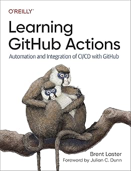 Learning GitHub Actions: Automation and Integration of CI/CD with GitHub: Laster, Brent ...