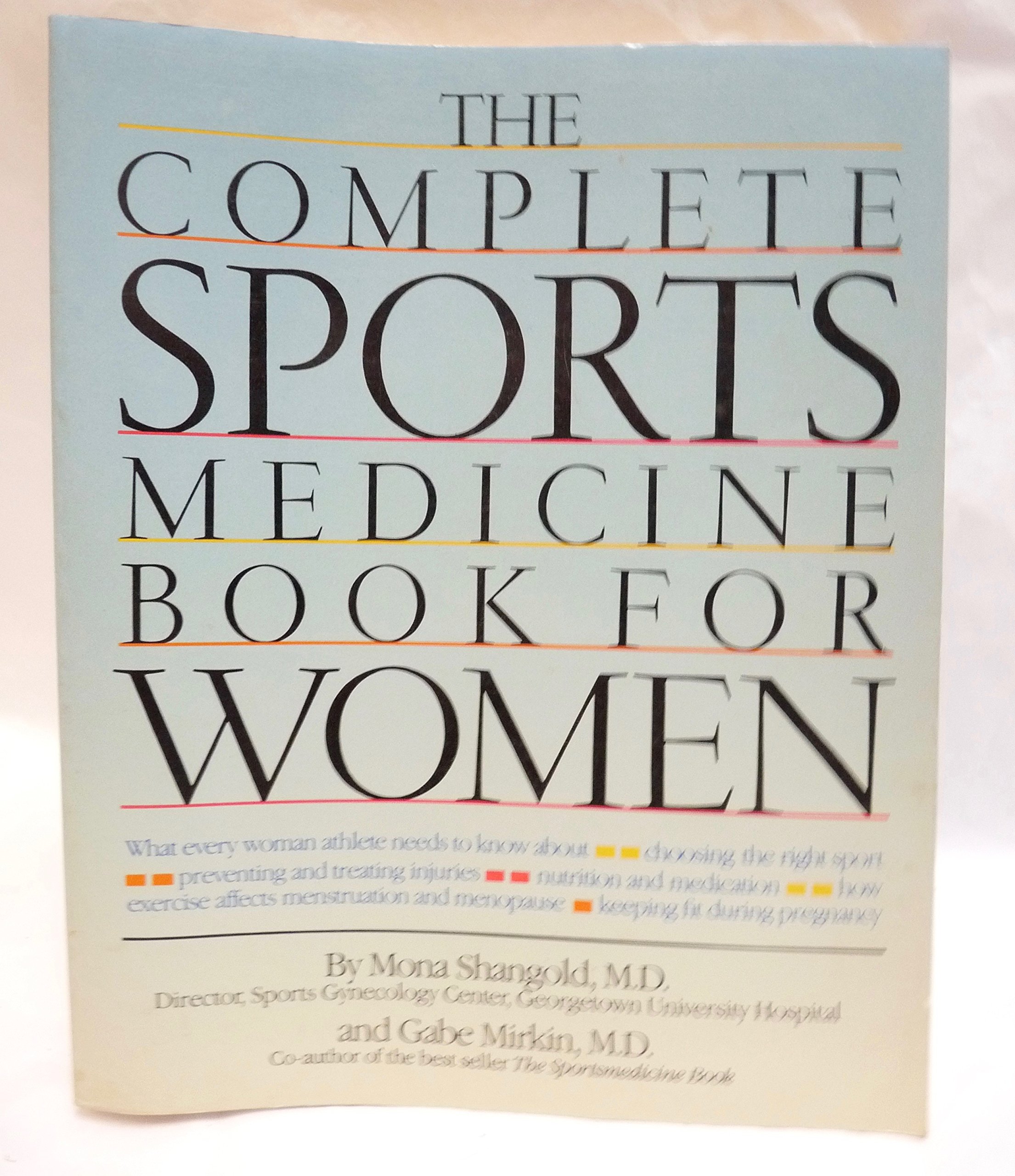 The Complete Sports Medicine Book for Women: Shangold, Mona, Mirkin ...
