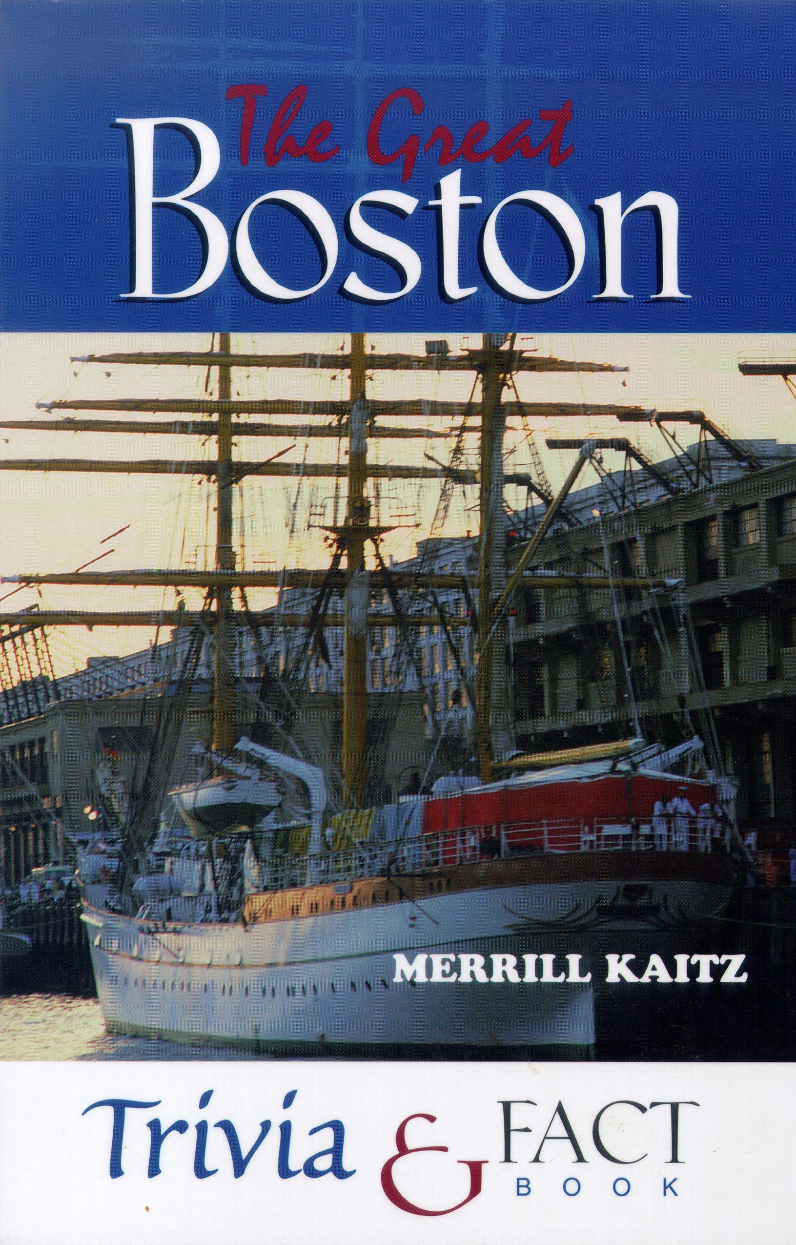 The Great Boston Trivia & Fact Book: Kaitz, Merrill: 9781581820126 ...