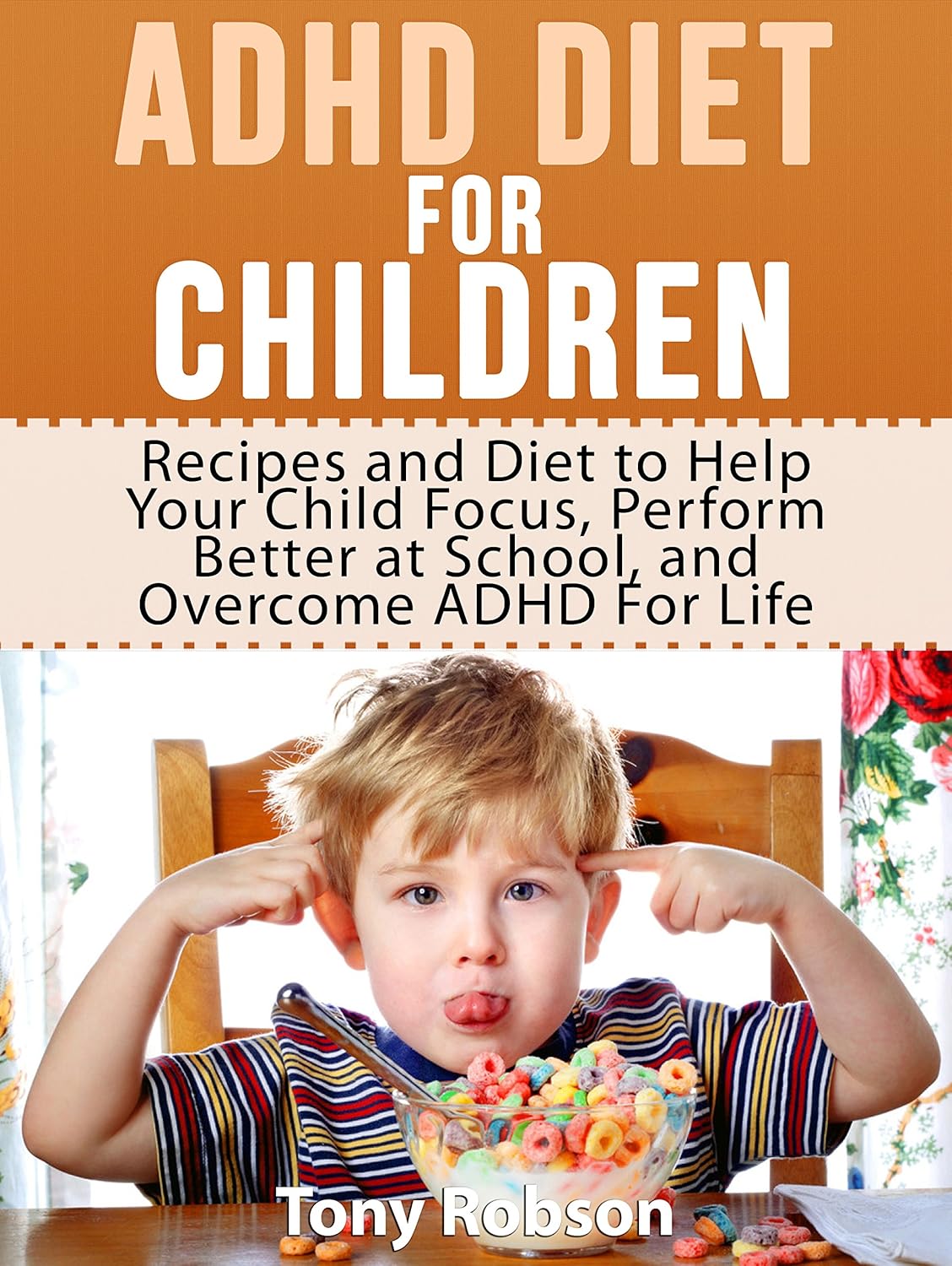 ADHD Diet For Children: Recipes and Diet to Help Your Child Focus ...