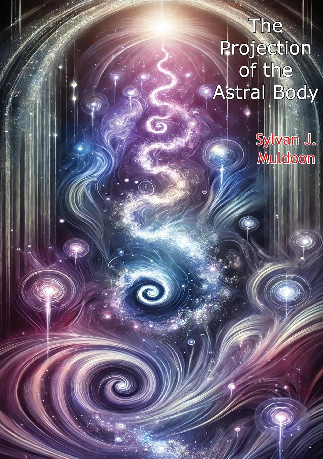 The Projection of the Astral Body - Kindle edition by Muldoon, Sylvan J ...