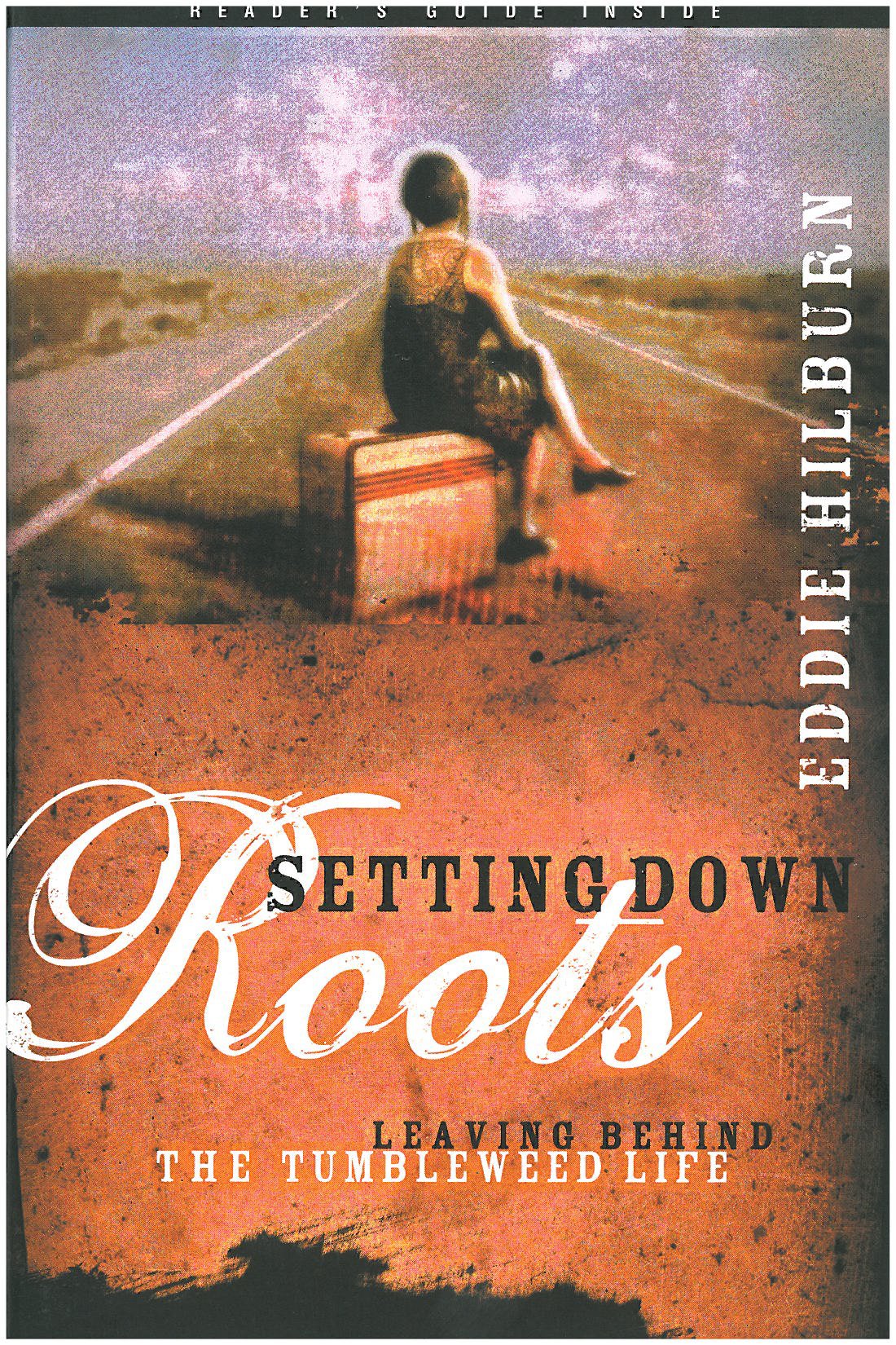 Setting Down Roots: Leaving Behind the Tumbleweed Life: Hilburn, Eddie ...