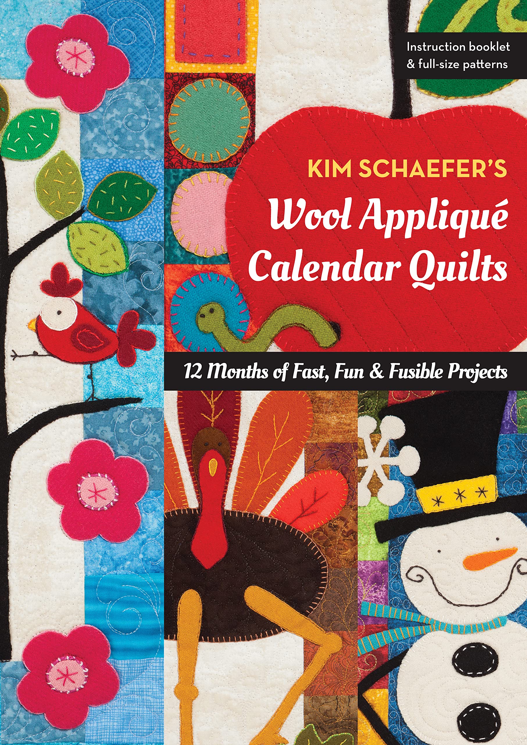Kim Schaefer’s Wool Appliqué Calendar Quilts: 12 Months of Fast, Fun ...