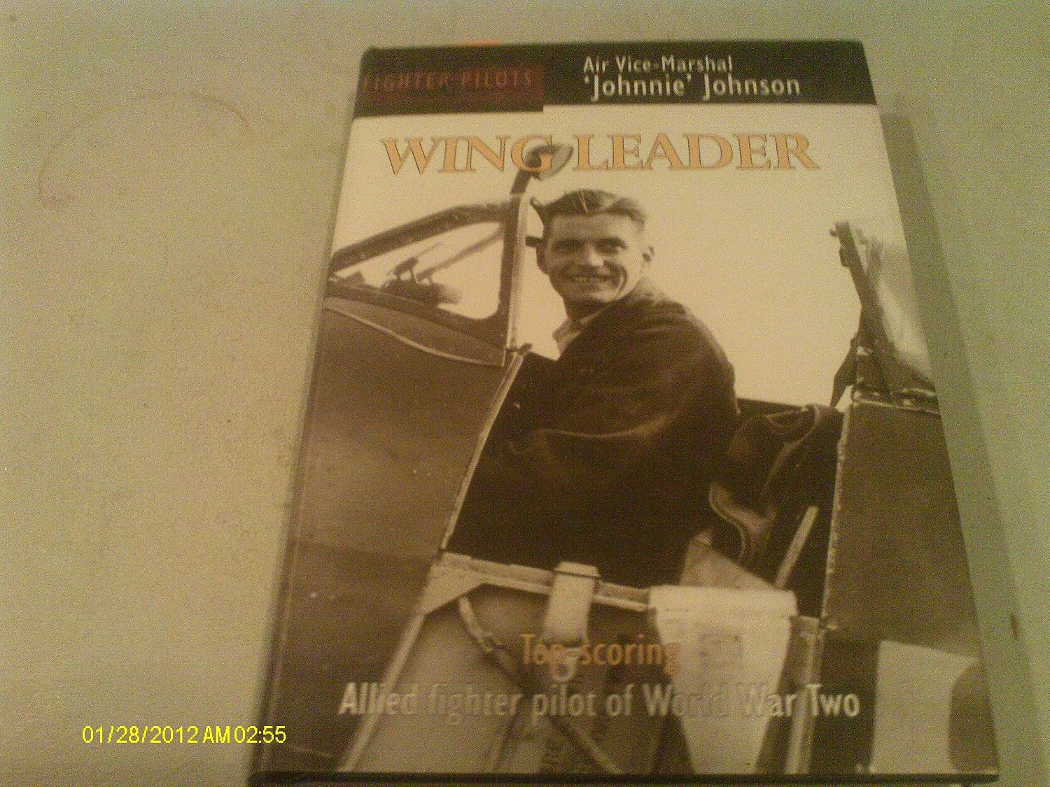 Wing Leader: Top-Scoring Allied Fighter Pilot of World War Two: Johnson ...