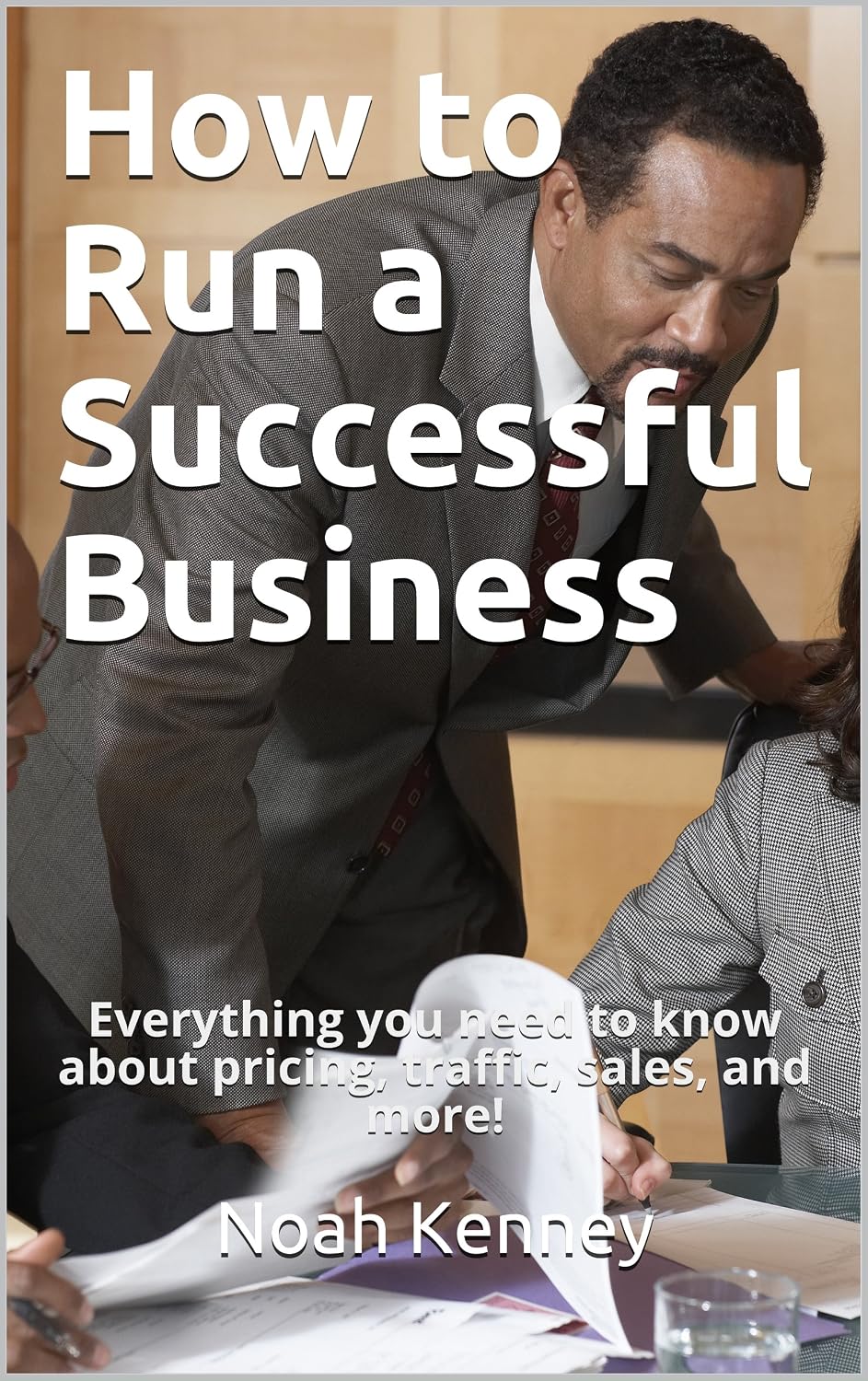Amazon.com: How to Run a Successful Business: Everything you need to ...