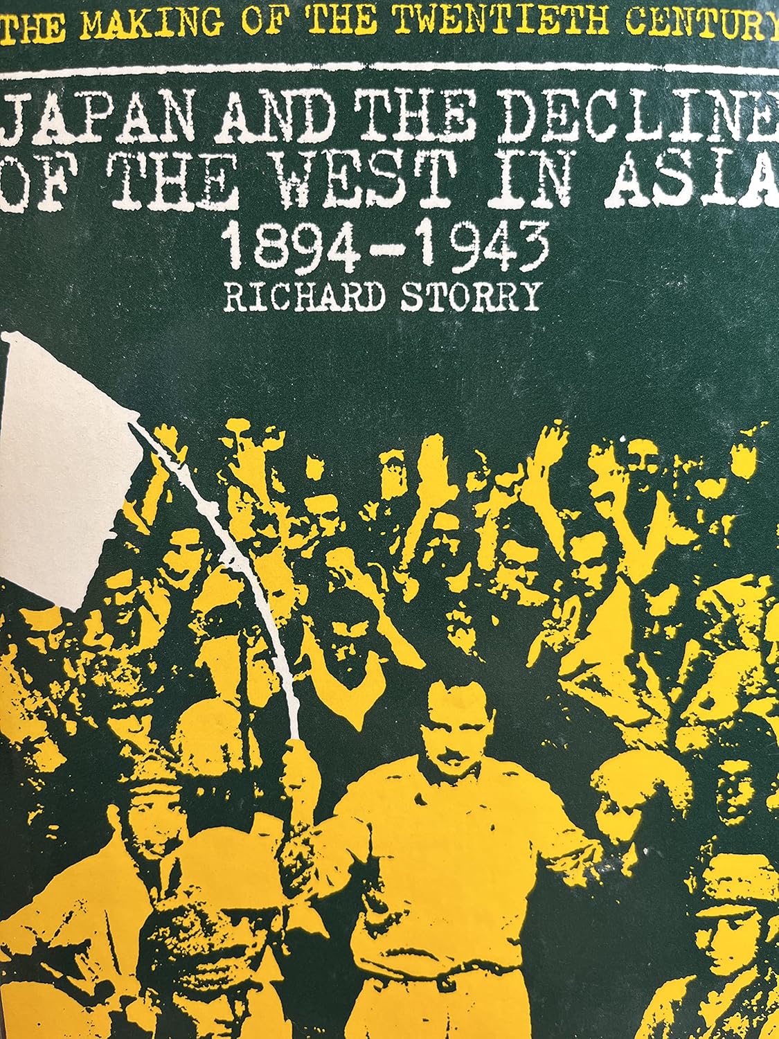 Japan and the Decline of the West in Asia, 1894-1943 (Making of the ...