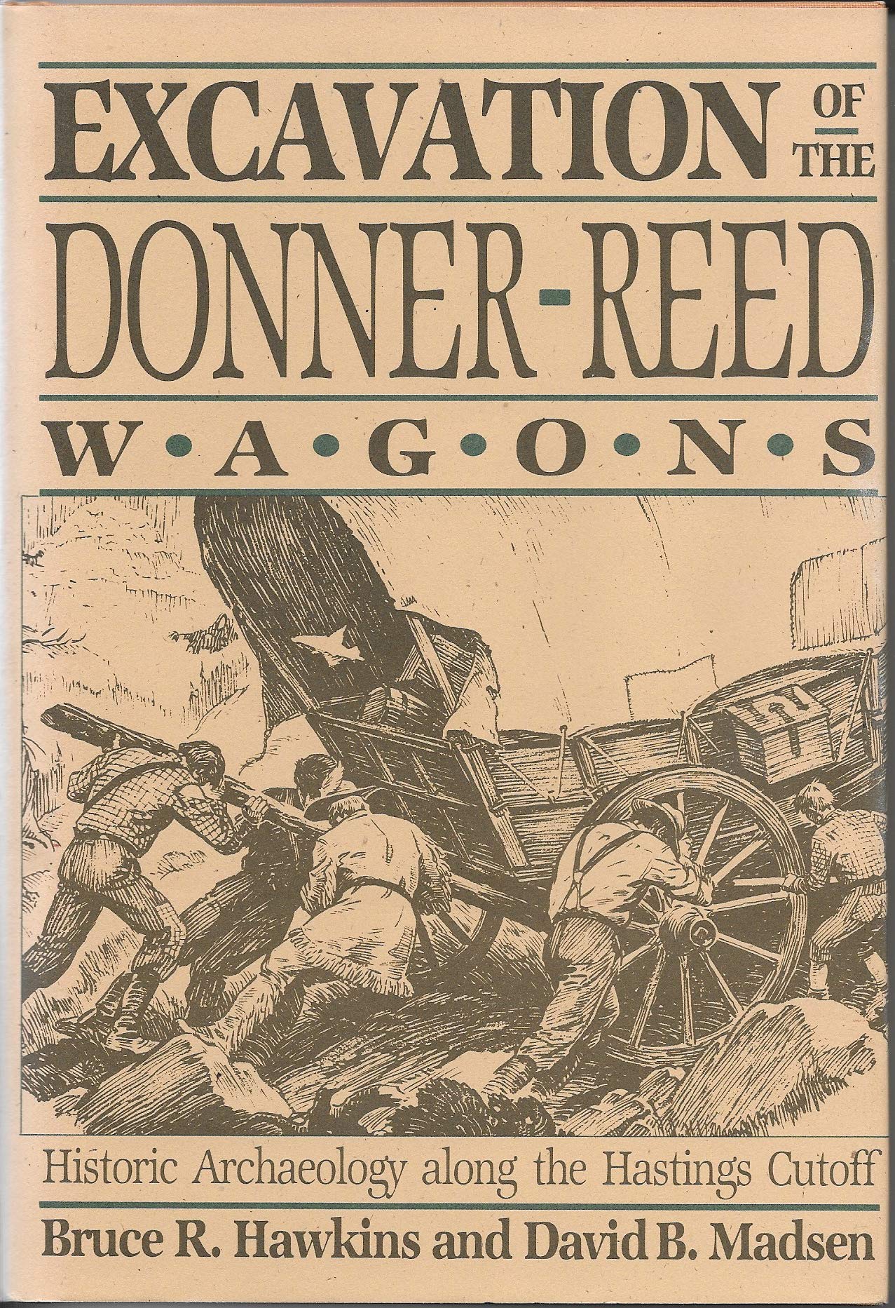 Excavation of the Donner-Reed Wagons: Historic Archaeology Along the ...