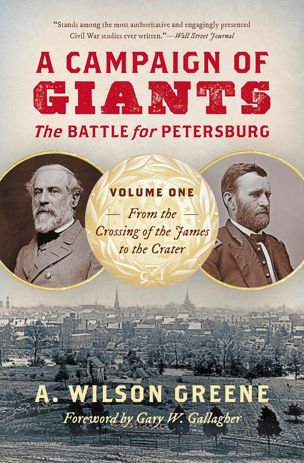 A Campaign of Giants - The Battle for Petersburg: Volume 1: From the ...