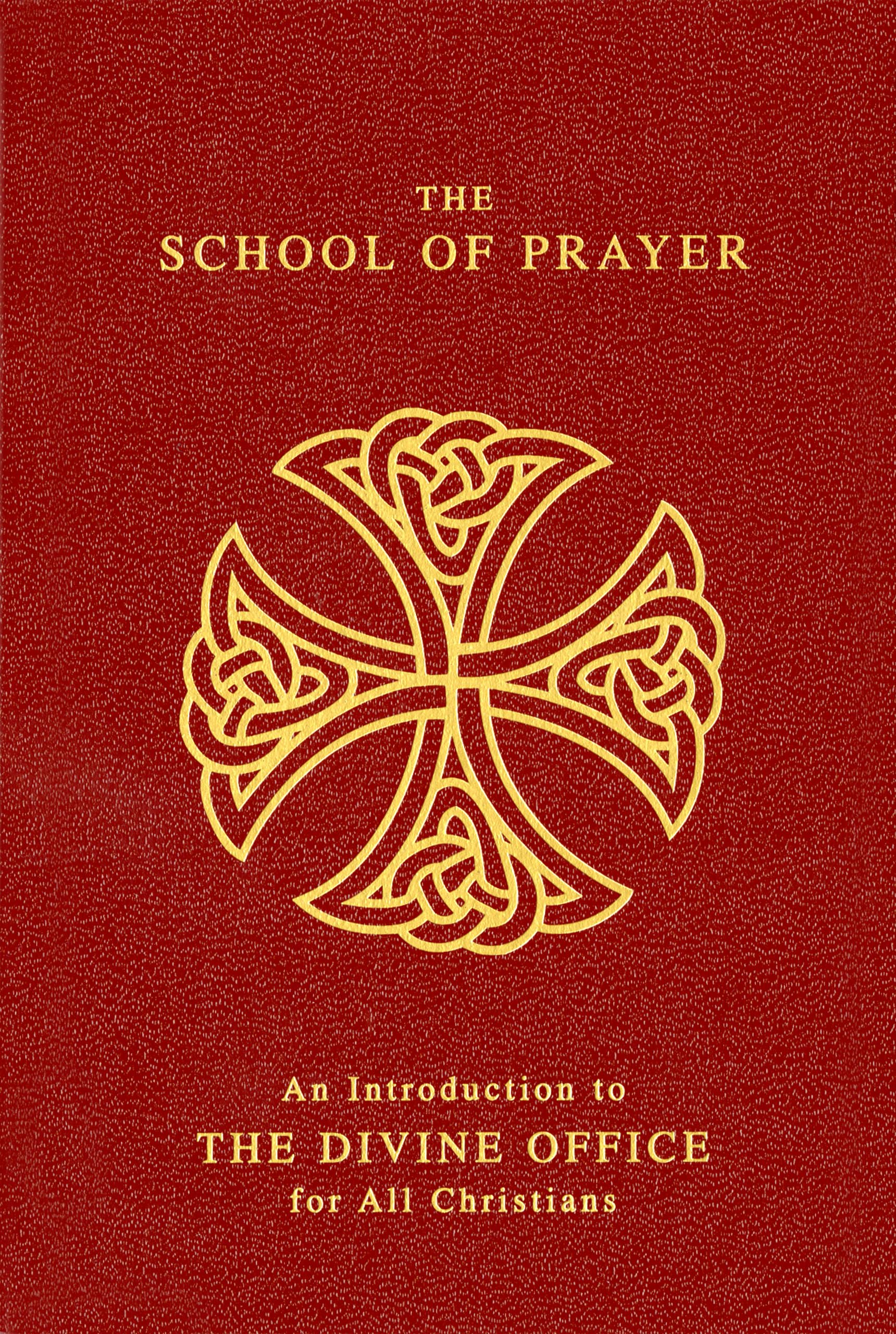 The School Of Prayer: An Introduction to the Divine Office for All ...
