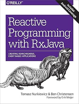 Reactive Programming with RxJava: Creating Asynchronous, Event-Based Applications 1, Nurkiewicz ...